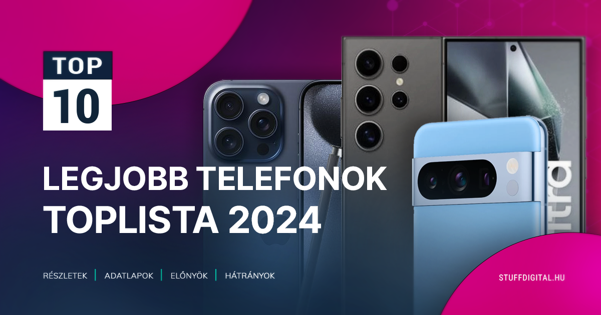 Legjobb telefonok 2024 - StuffDigital
